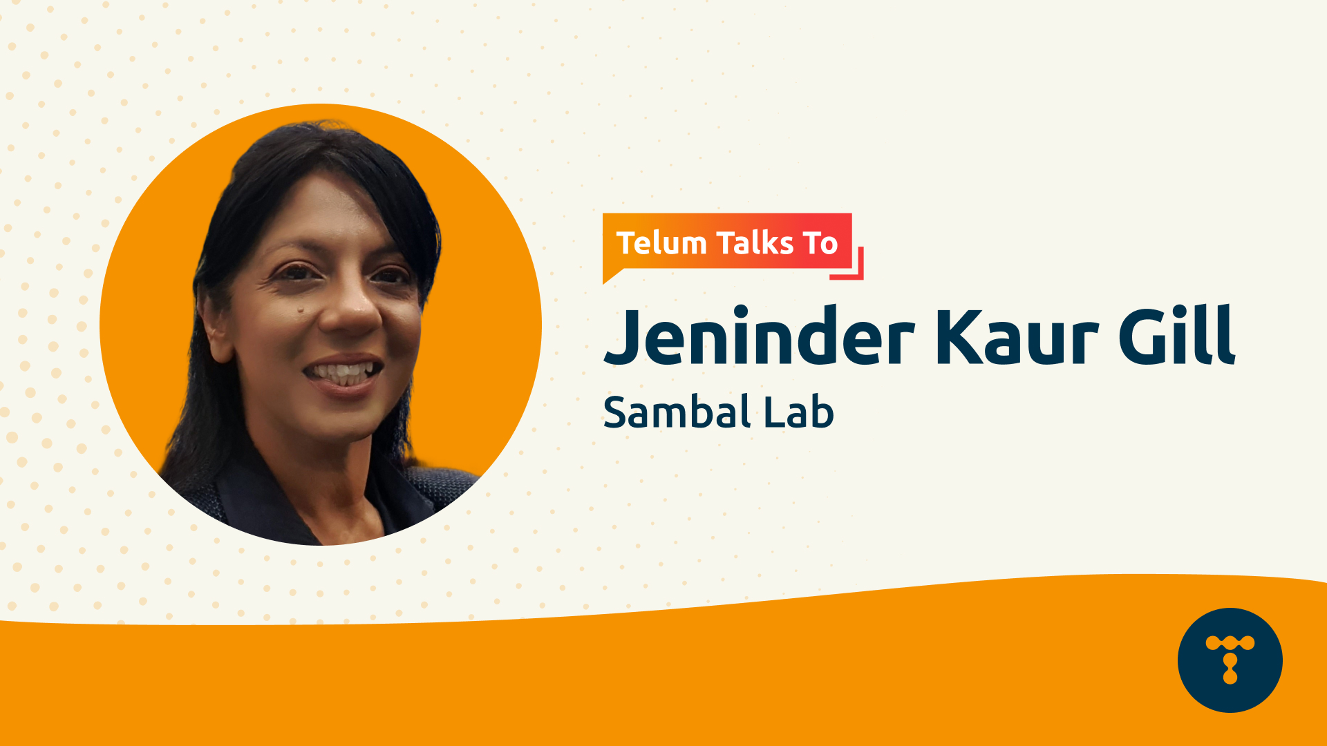 Telum Talks To: Jeninder Kaur Gill from Sambal Lab